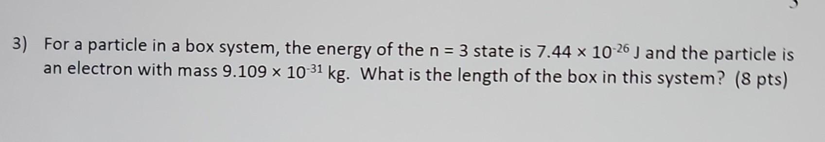 Solved 3) For a particle in a box system, the energy of the | Chegg.com