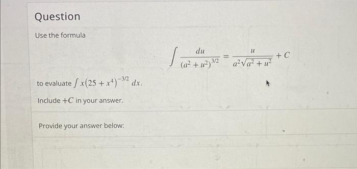 Solved Use the formula ∫(a2+u2)3/2du=a2a2+u2u+C to evaluate | Chegg.com