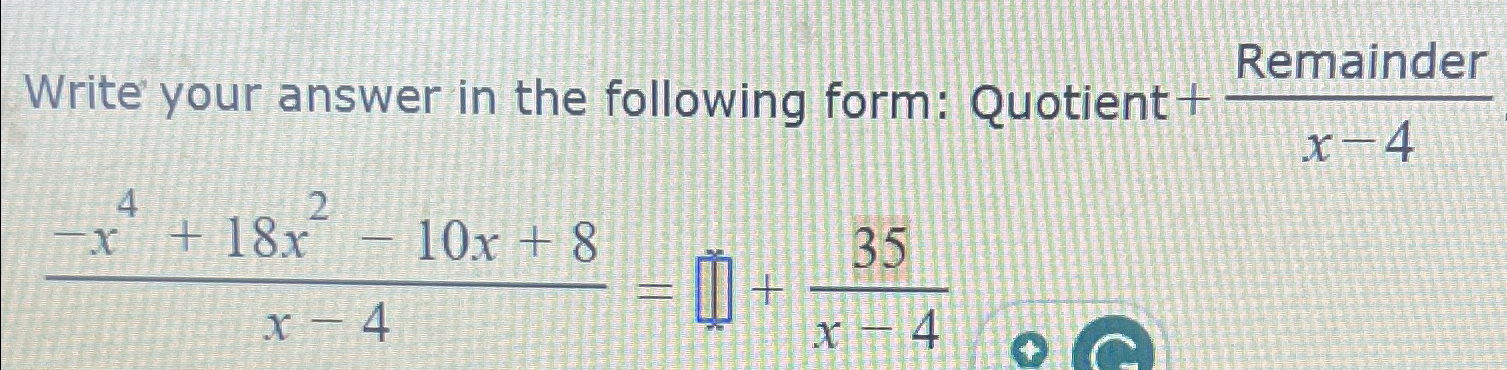 Solved Write your answer in the following form: Quotient | Chegg.com