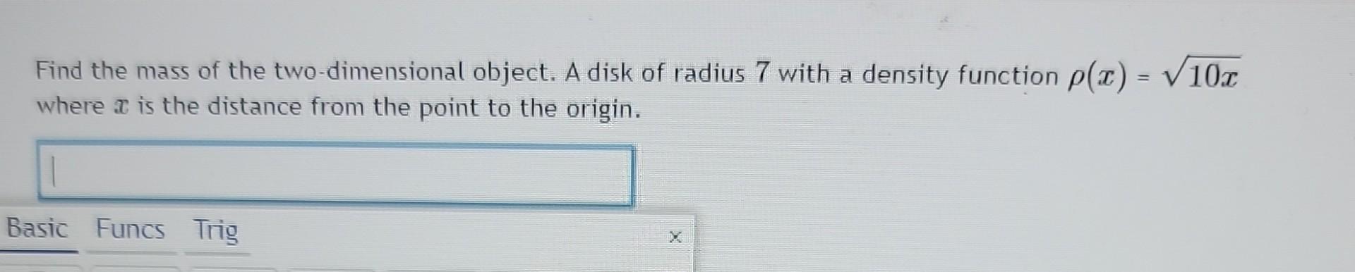 Solved Find the mass of the two-dimensional object. A disk | Chegg.com