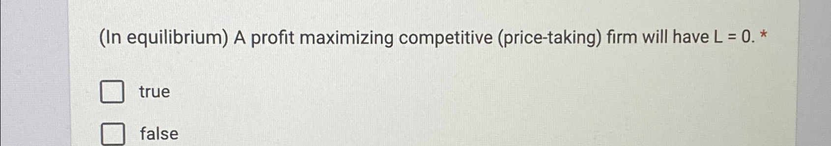 Solved (In equilibrium) ﻿A profit maximizing competitive | Chegg.com