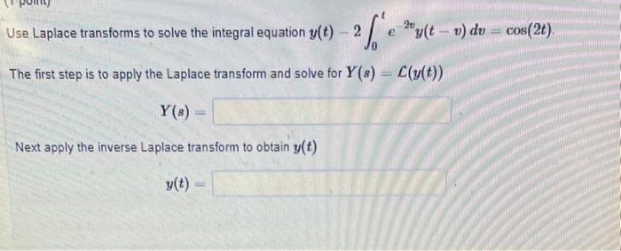 Solved Use Laplace transforms to solve the integral equation | Chegg.com