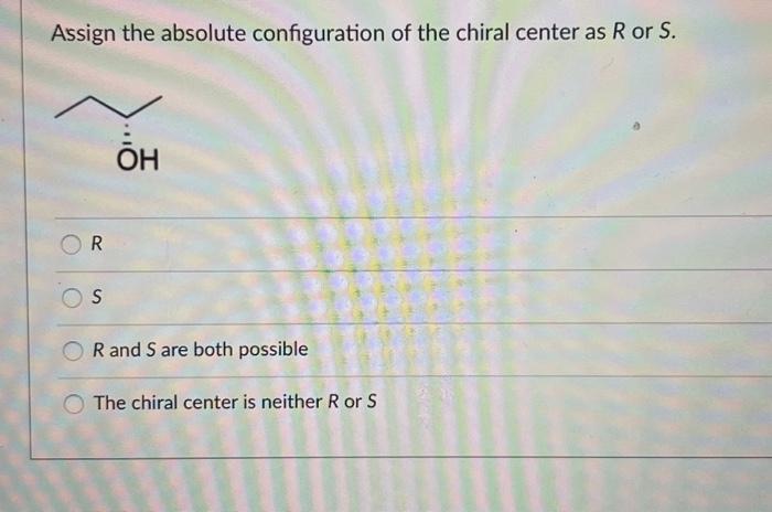 Solved Assign the absolute configuration of the chiral | Chegg.com Solved Assign the absolute configuration of the chiral | Chegg.com