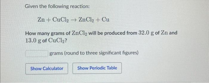 Solved Given the following reaction: Zn+CuCl2→ZnCl2+Cu How | Chegg.com