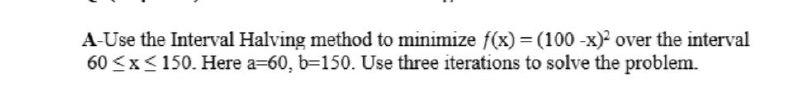 Solved A-Use the Interval Halving method to minimize | Chegg.com