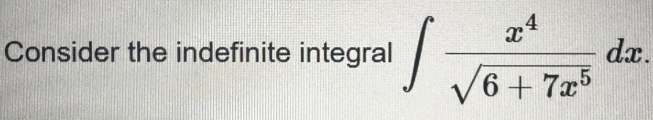 Solved Consider the indefinite integral. This last intergal | Chegg.com
