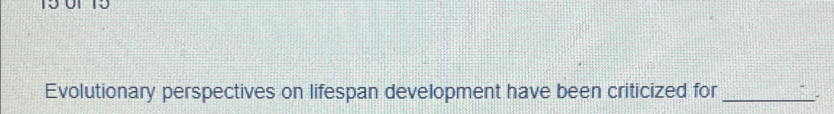 Solved Evolutionary perspectives on lifespan development | Chegg.com