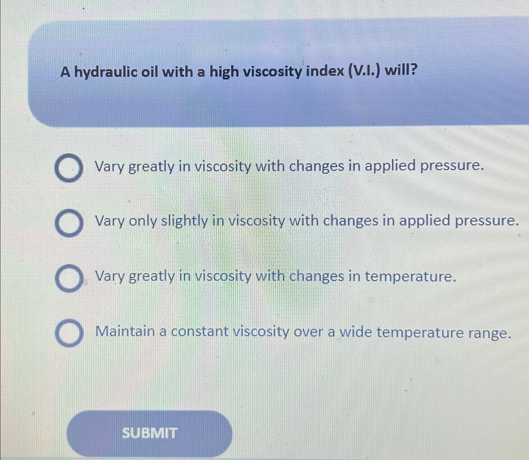 Solved A hydraulic oil with a high viscosity index (V.I.) | Chegg.com