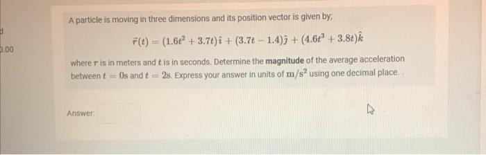 Solved A particle is moving in three dimensions and its | Chegg.com