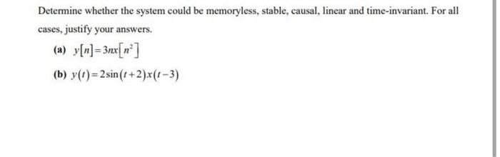 Solved Determine whether the system could be memoryless, | Chegg.com