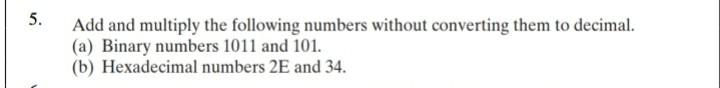 Solved 5. Add and multiply the following numbers without | Chegg.com