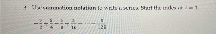 Solved 3. Use summation notation to write a series. Start | Chegg.com