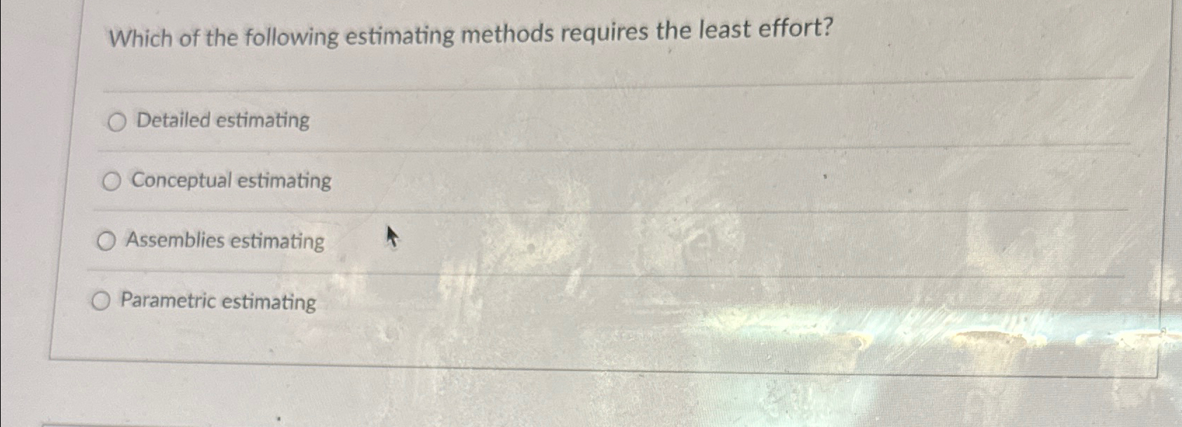 Solved Which of the following estimating methods requires | Chegg.com