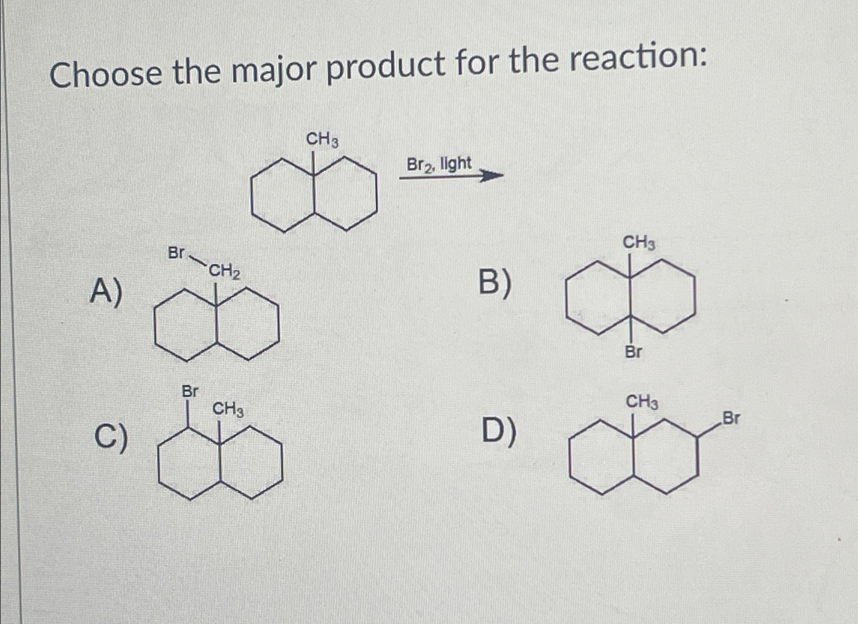 Solved Choose the major product for the reaction:A)B)C)D) | Chegg.com