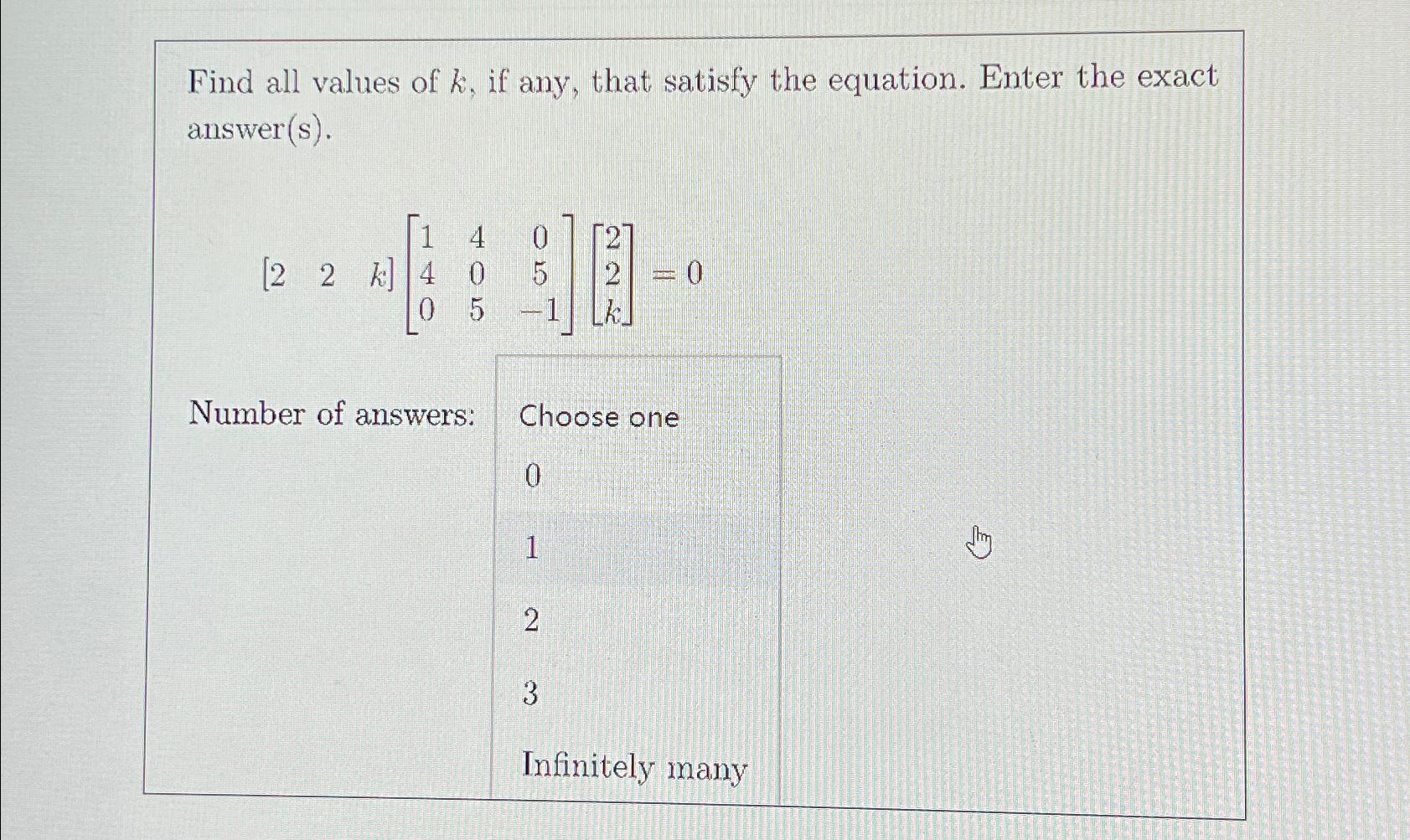 Solved Find all values of k, ﻿if any, that satisfy the | Chegg.com
