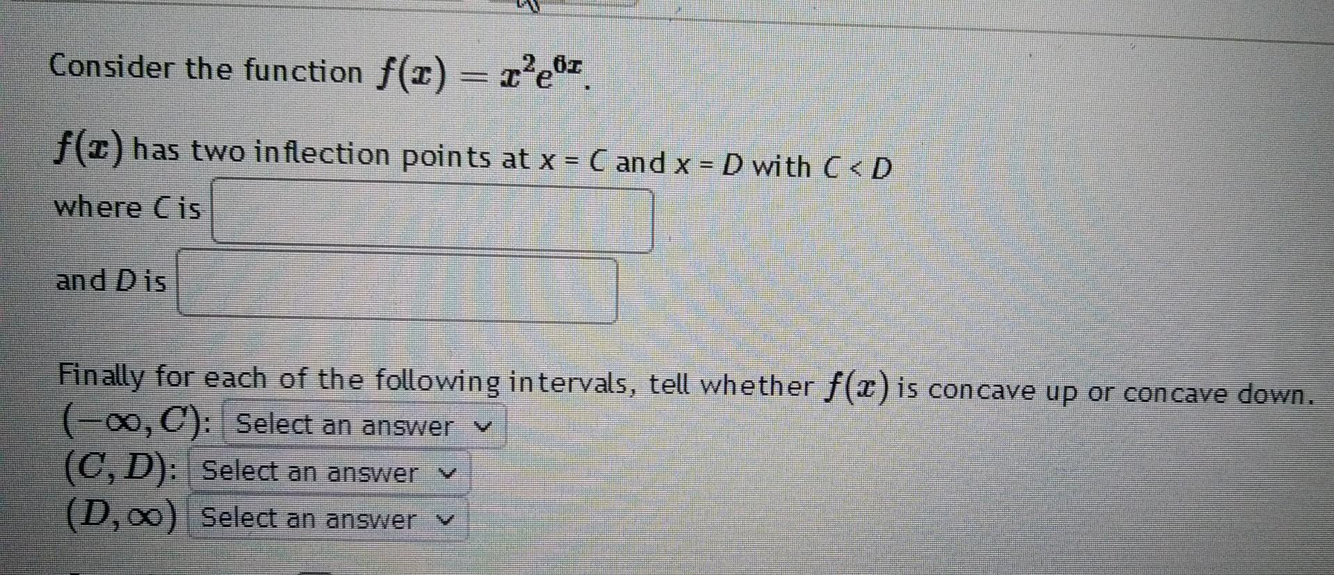 Solved Consider the function f(x)=x2e6x f(x) has two | Chegg.com
