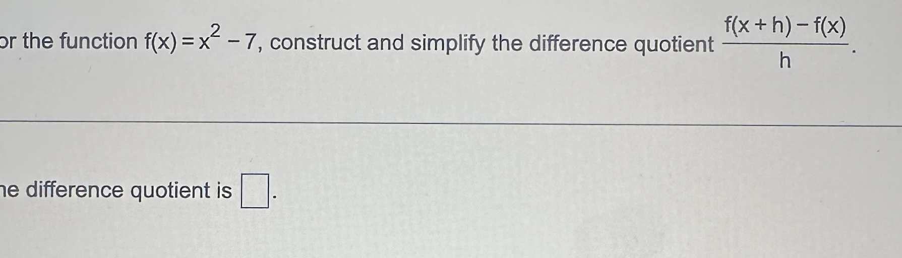 Solved or the function f(x)=x2-7, ﻿construct and simplify | Chegg.com