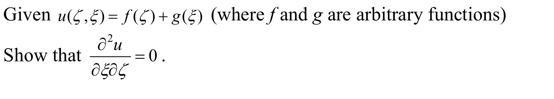 Solved Given u(ζ,ξ)=f(ζ)+g(ξ) (where f ﻿and g ﻿are arbitrary | Chegg.com