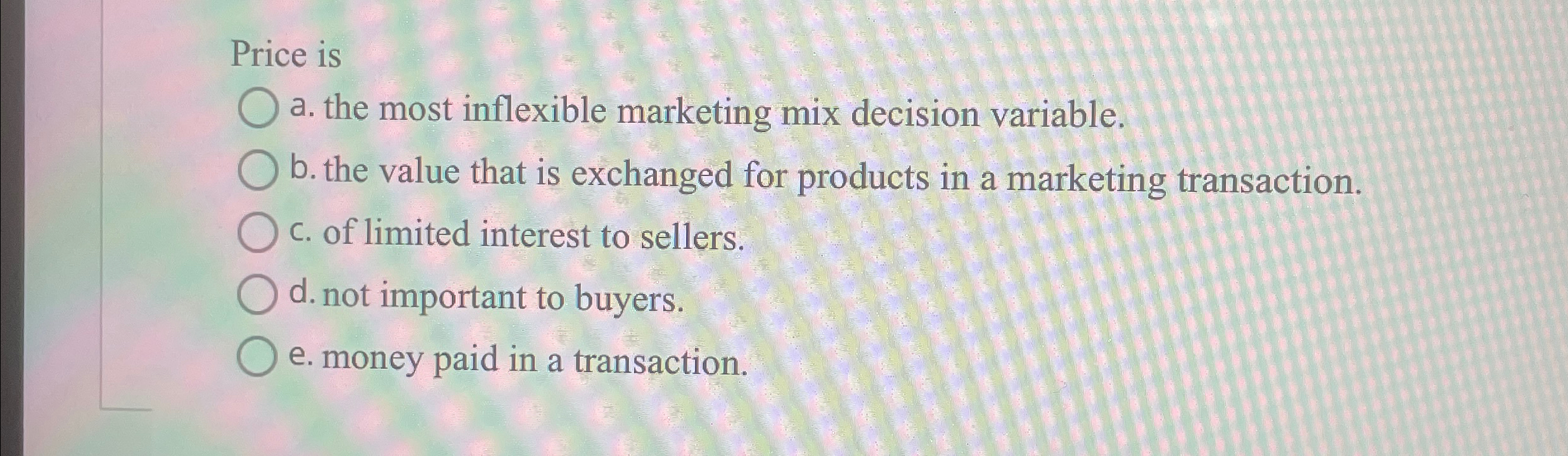 Solved Price isa. ﻿the most inflexible marketing mix | Chegg.com