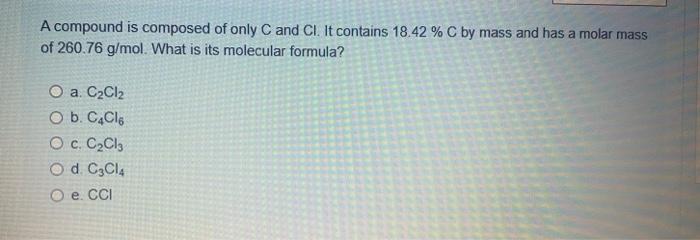 Solved A compound is composed of only C and Cl. It contains | Chegg.com