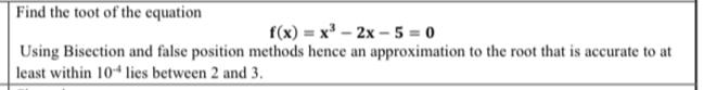 Solved Find the root of the equationf(x)=x3-2x-5=0Using | Chegg.com