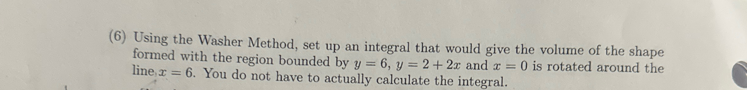 Solved (6) ﻿Using the Washer Method, set up an integral that | Chegg.com