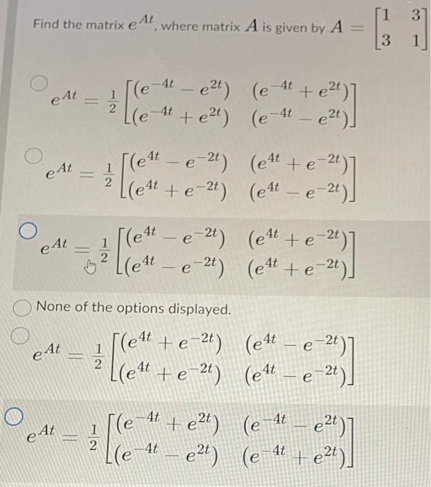 Solved Find the matrix eAt, where matrix A is given by | Chegg.com