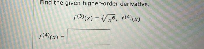 Solved Find the given higher-order derivative. | Chegg.com