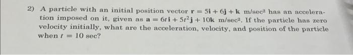 Solved 2) A particle with an initial position vector r = 5i | Chegg.com