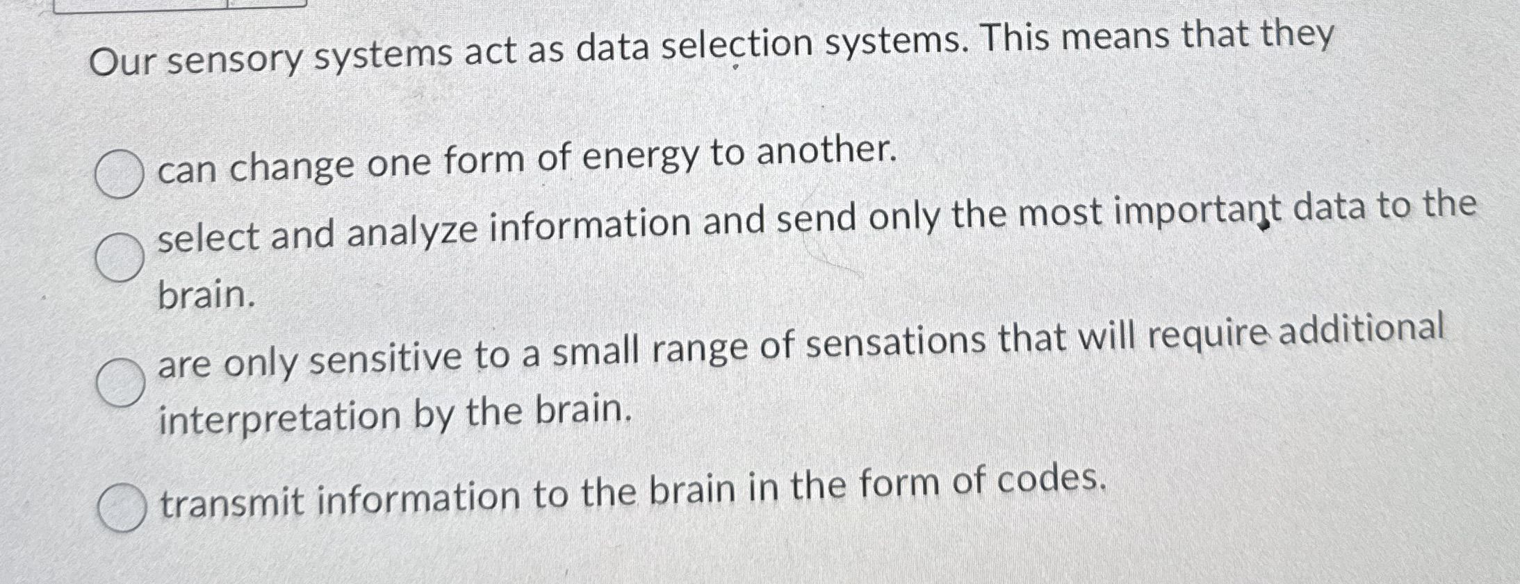Solved Our sensory systems act as data selection systems. | Chegg.com