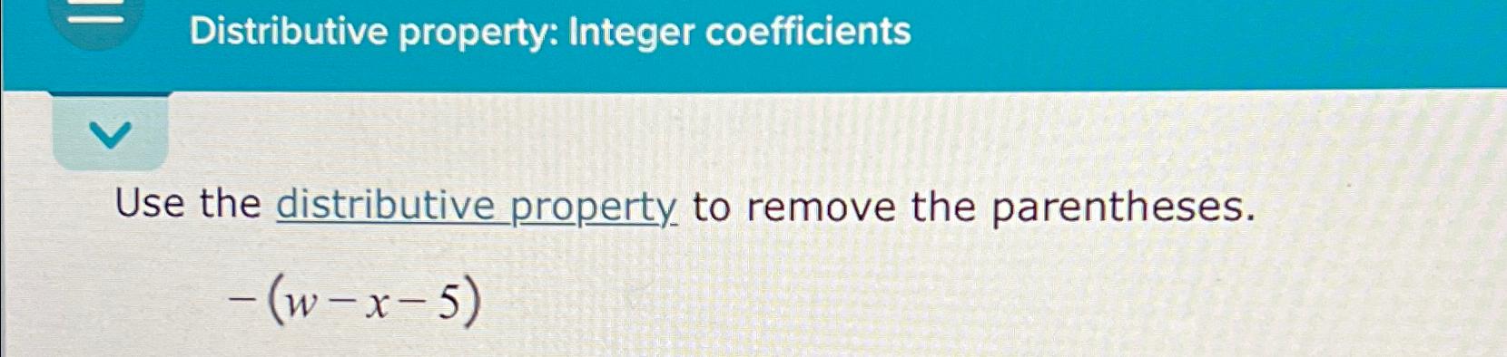Solved Distributive property: Integer coefficientsUse the | Chegg.com