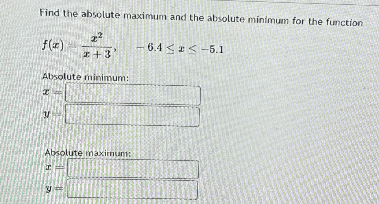 Solved Find the absolute maximum and the absolute minimum | Chegg.com