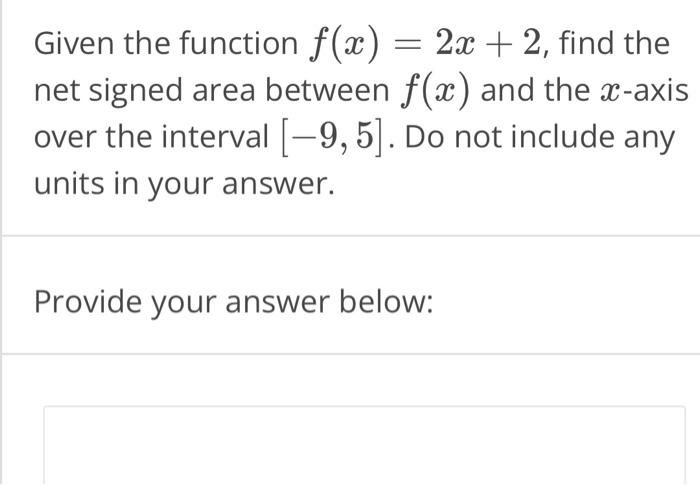 Solved Given the function f(x)=2x+2, find the net signed | Chegg.com