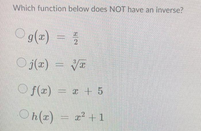 Solved Which function below does NOT have an inverse? Og(x) | Chegg.com