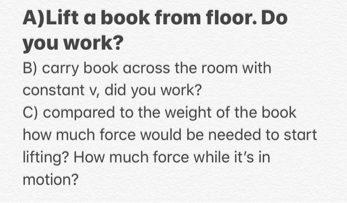 Solved A)Lift a book from floor. Do you work? B) carry book | Chegg.com