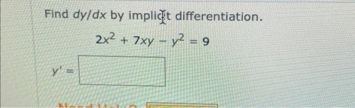 Solved Find dy/dx by implicfit differentiation. 2x2+7xy−y2=9 | Chegg.com