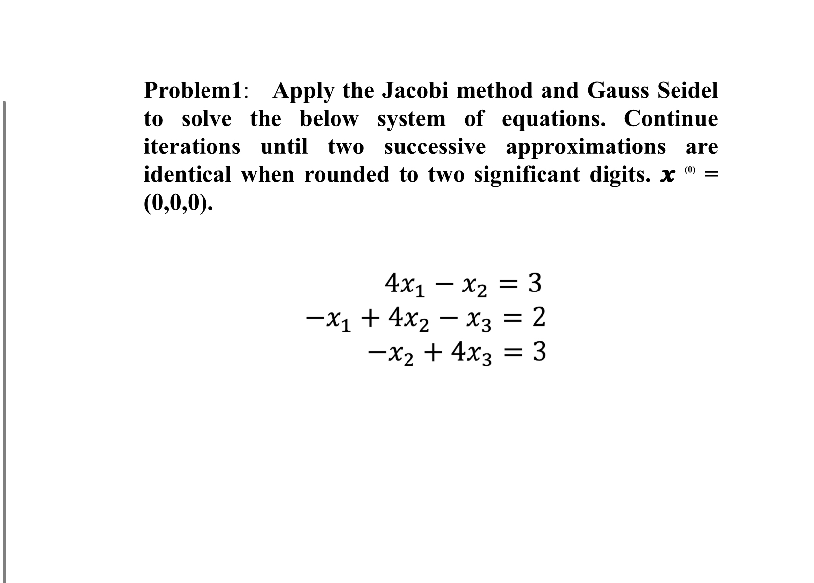 Solved Problem1: Apply the Jacobi method and Gauss Seidel to | Chegg.com