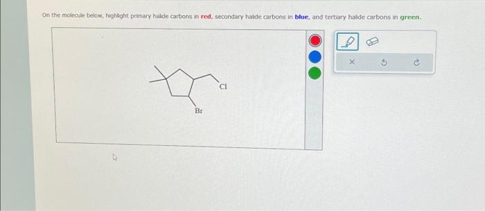 Solved On the molecule below, highlight primary halide | Chegg.com