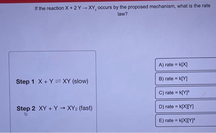 Solved If the reaction X+2Y→XY2 occurs by the proposed | Chegg.com
