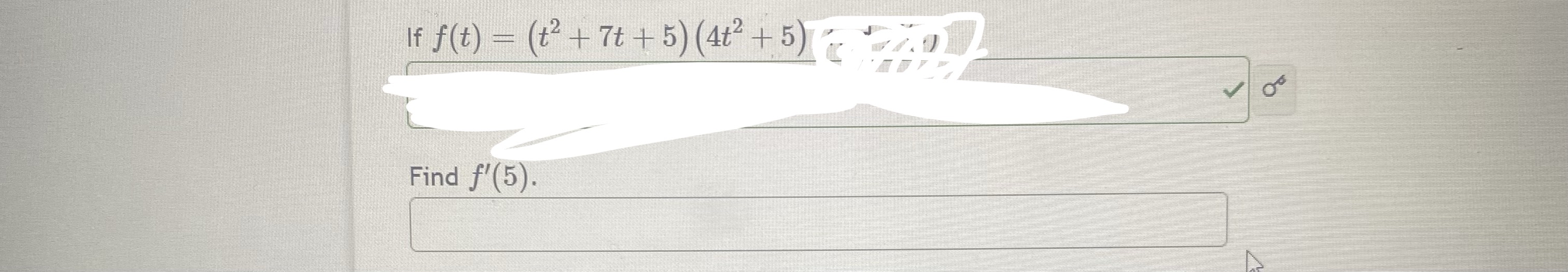 Solved If f(t)=(t2+7t+5)(4t2+5)Find f'(5). | Chegg.com
