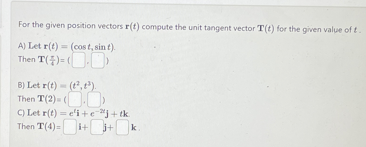 Solved For the given position vectors r(t) ﻿compute the unit | Chegg.com