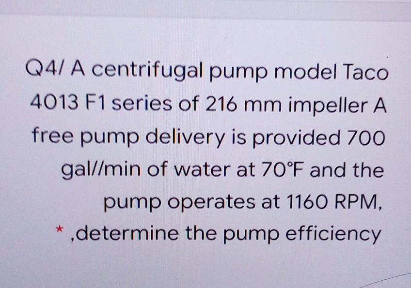 Solved Q4/ A centrifugal pump model Taco 4013 F1 series of | Chegg.com