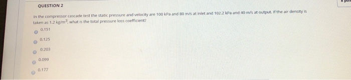 Solved QUESTION 2 In the compressor Cascade test the static | Chegg.com