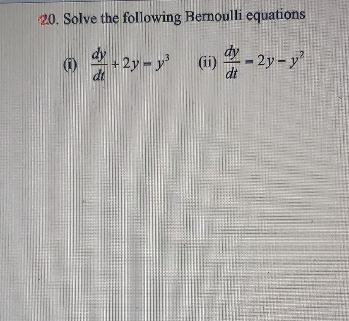 Solved 20. Solve the following Bernoulli equations (i) | Chegg.com