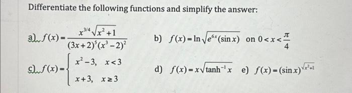 Solved Differentiate the following functions and simplify | Chegg.com