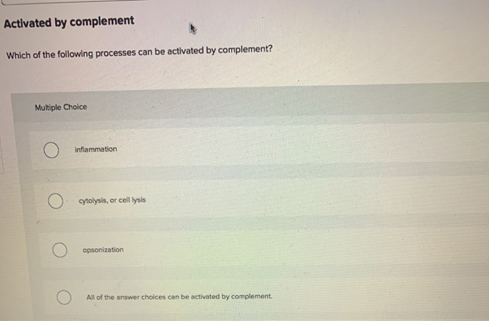 Solved Activated by complement Which of the following | Chegg.com