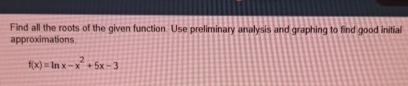 Solved Find all the roots of the given function Use | Chegg.com