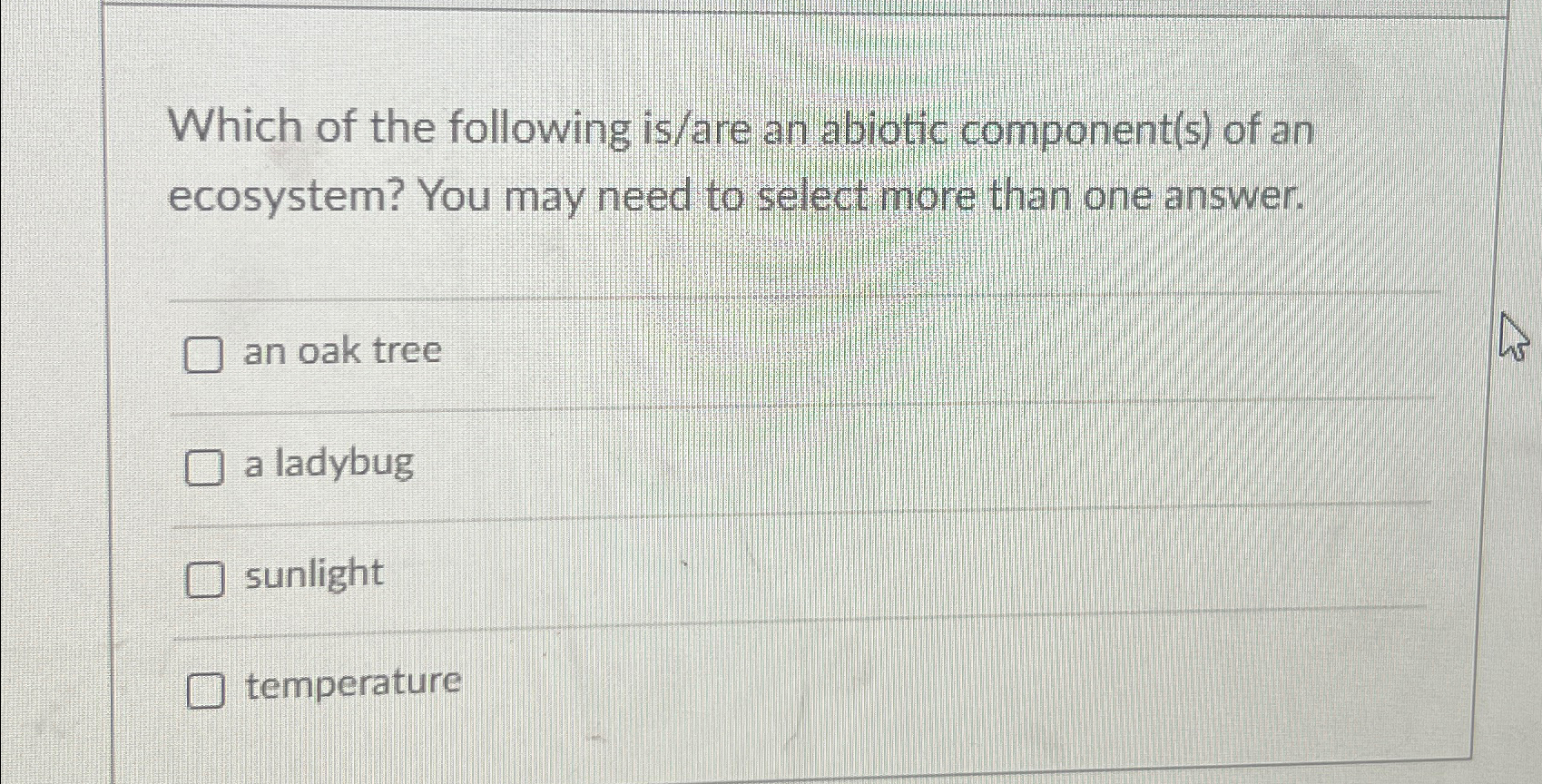 Solved Which of the following is/are an abiotic component(s) | Chegg.com