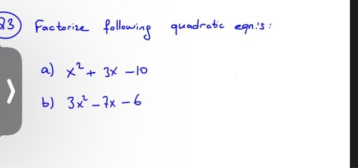 Solved Factorize following quadratic eqnis: a) x2+3x−10 b) | Chegg.com
