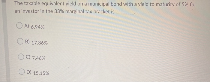 Solved The taxable equivalent yield on a municipal bond with | Chegg.com